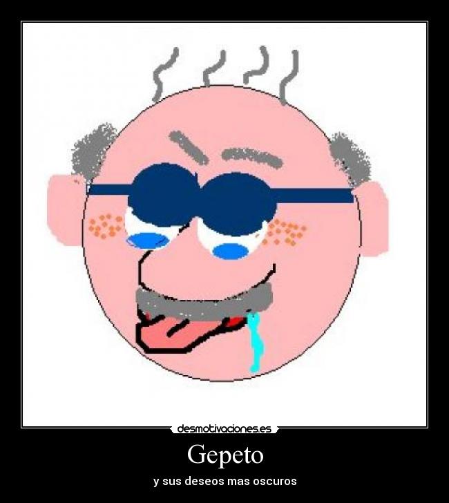 Imágenes y Carteles de GEPETO | Desmotivaciones